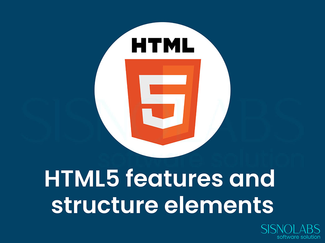 HTML5 Features And Structure Elements Website And Mobile App Solutions In Nagpur SISNOLABS